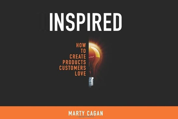 Review of Inspired by Marty Cagan: A Guide to Building Tech Products Customers Love
